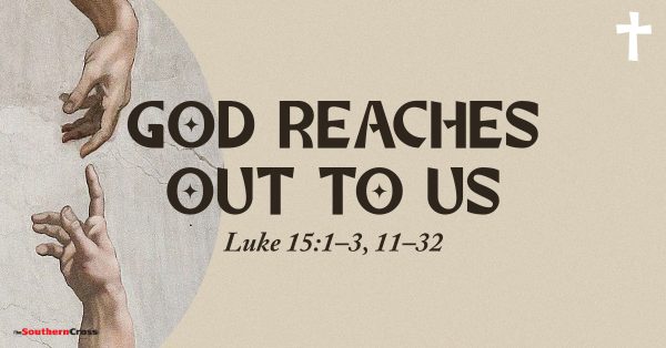 God Reaches Out to Us!: Fourth Sunday of Lent - The Southern Cross