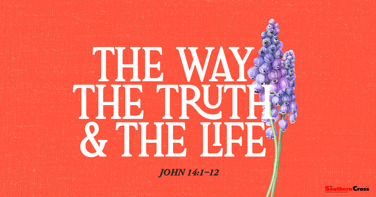 Jesus Christ is the Way, the Truth and the Life: Fifth Sunday of Easter ...