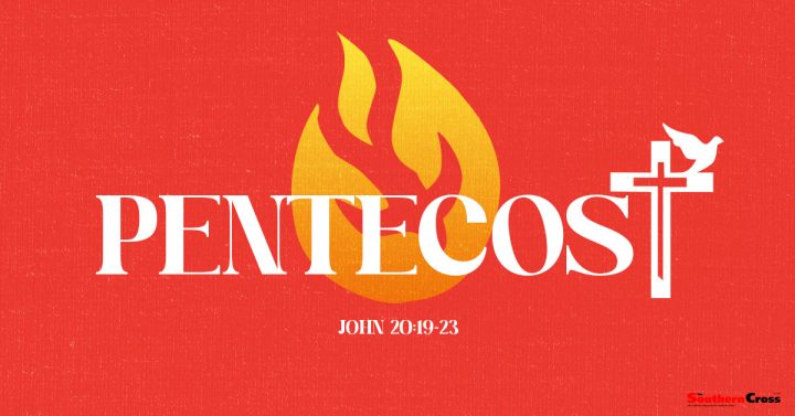Receive the Holy Spirit! Pentecost Sunday - The Southern Cross