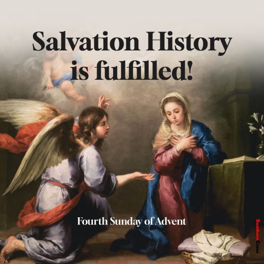 Salvation History is fulfilled! 4th Sunday of Advent - The Southern Cross