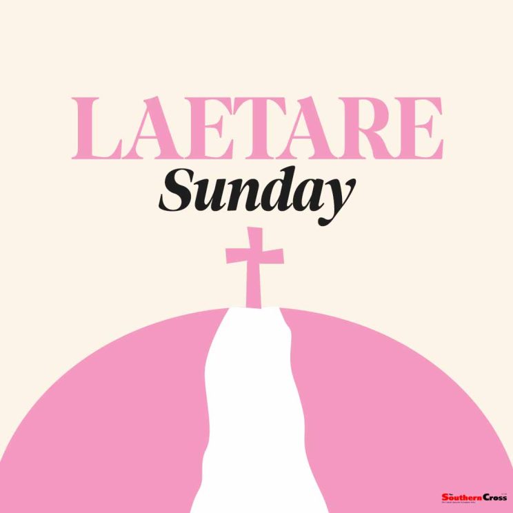 Laetare Sunday! 4th Sunday of Lent - The Southern Cross