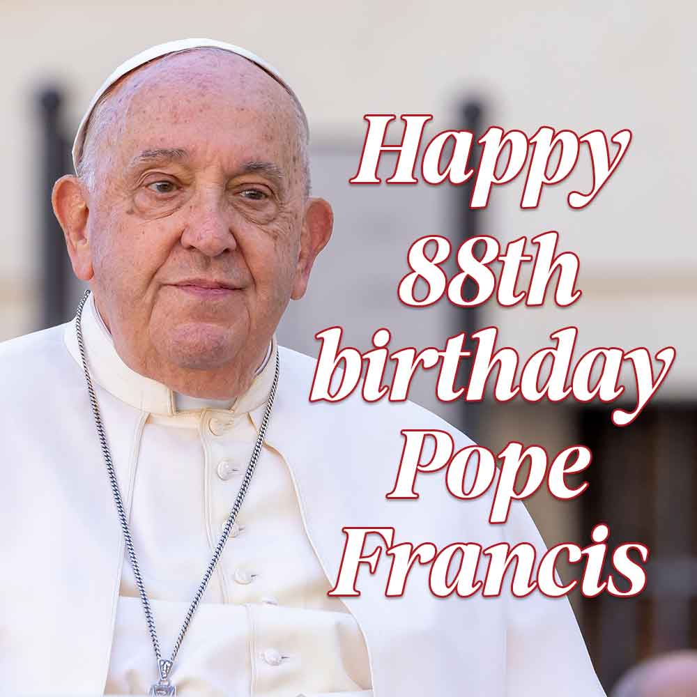 Happy Birthday Pope Francis - The Southern Cross