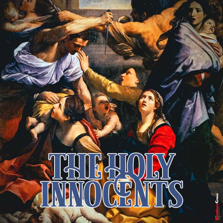 The Holy Innocents: The First Martyrs for Christ - The Southern Cross
