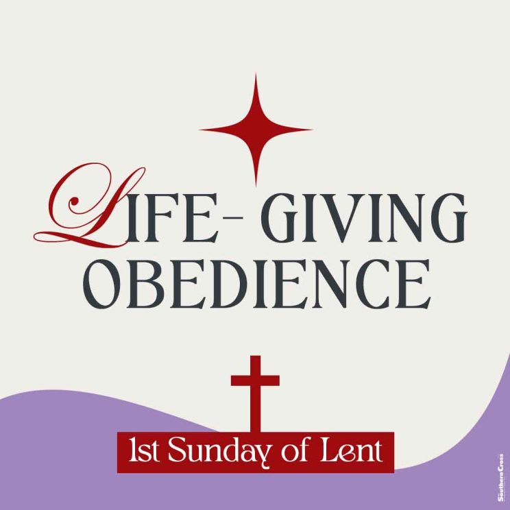 Life-Giving Obedience: First Sunday Of Lent – The Southern Cross